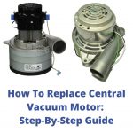 How To Replace Central Vacuum Motor: A Step-By-Step Guide